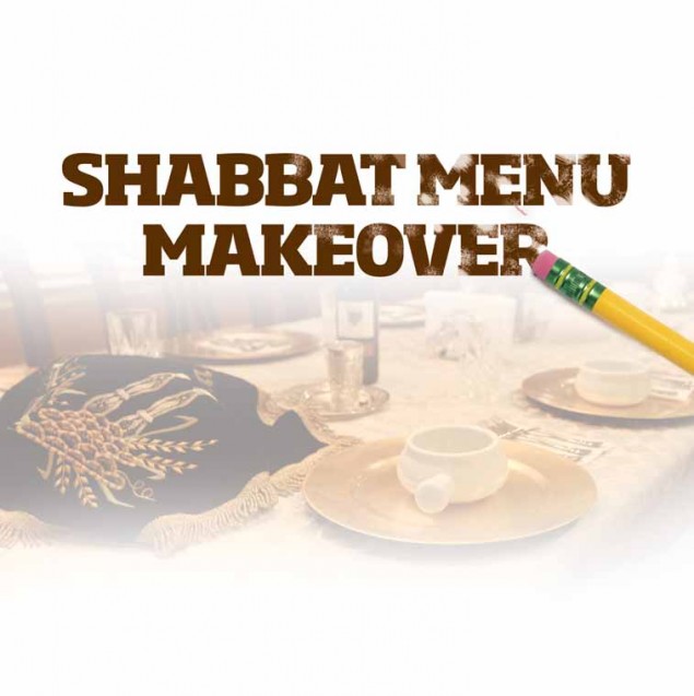 Shabbat Menu Makeover - Jewish Action